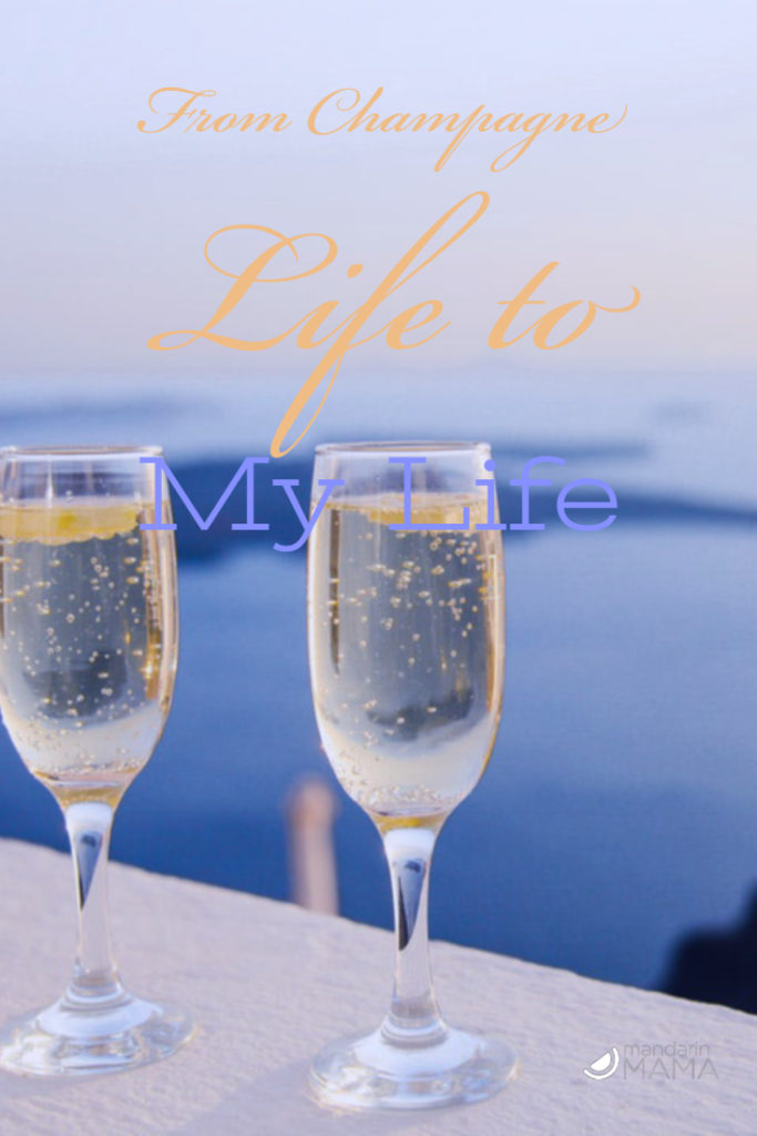 From Champagne Life to My Life - Mandarin Mama