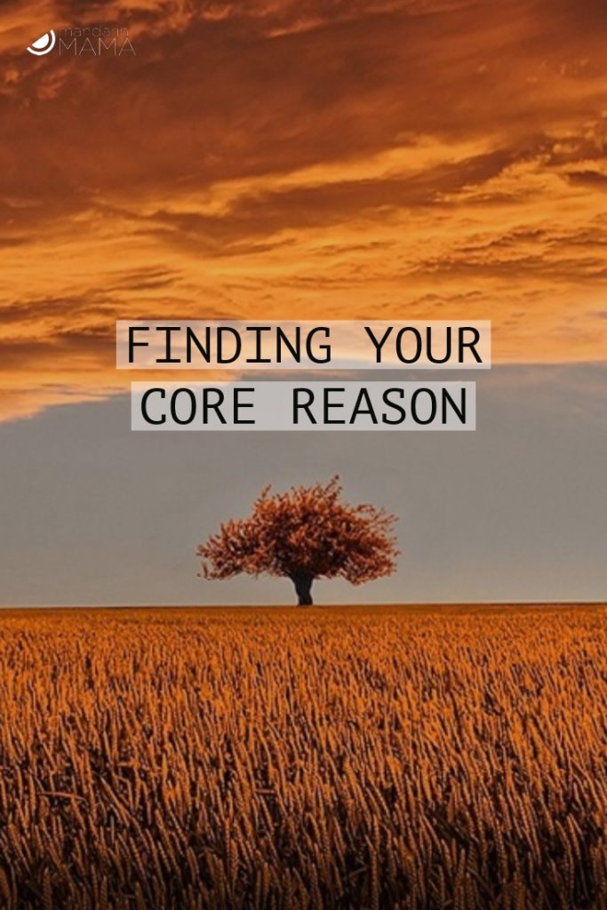 Finding Your Core Reason - Mandarin Mama