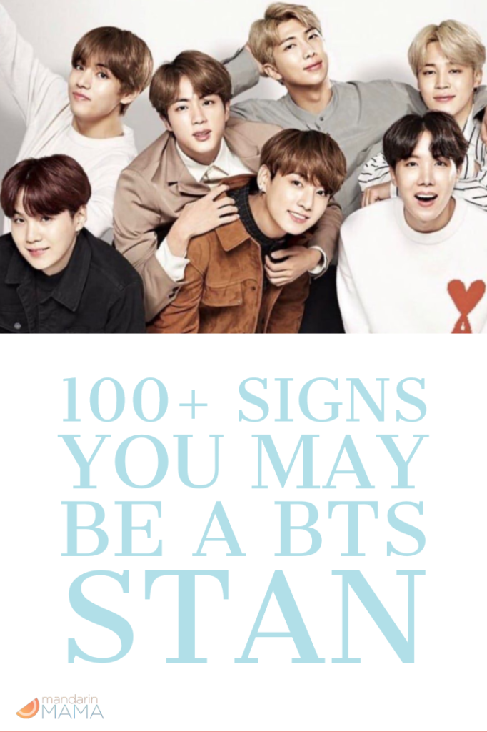 100+ Signs You May Be a BTS Stan - Mandarin Mama